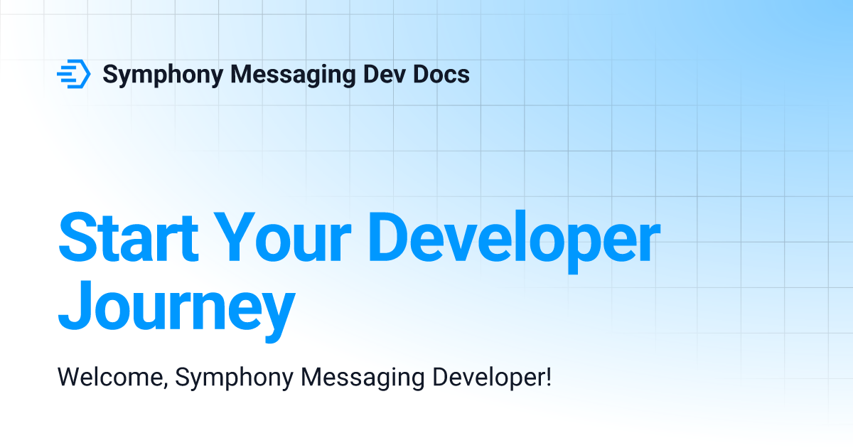 Start Your Developer Journey | Symphony Messaging Dev Docs