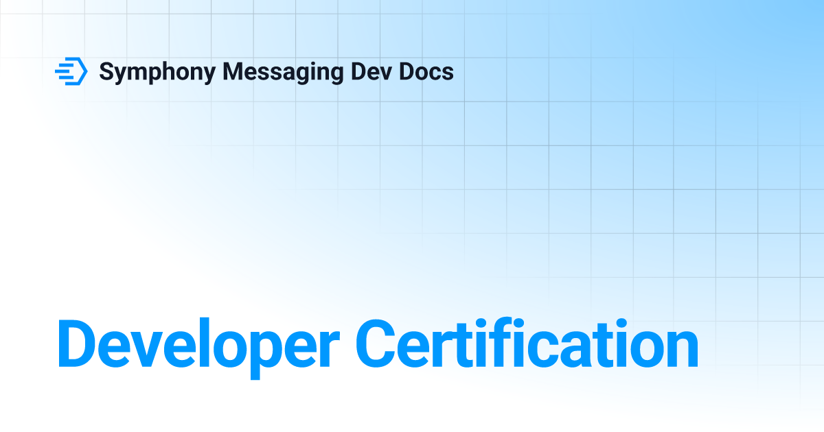 Developer Certification | Symphony Messaging Dev Docs