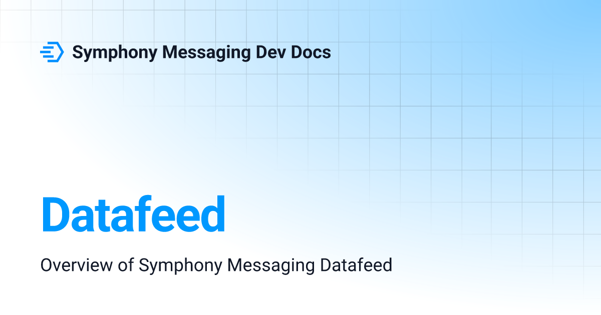 Datafeed | Symphony Messaging Dev Docs