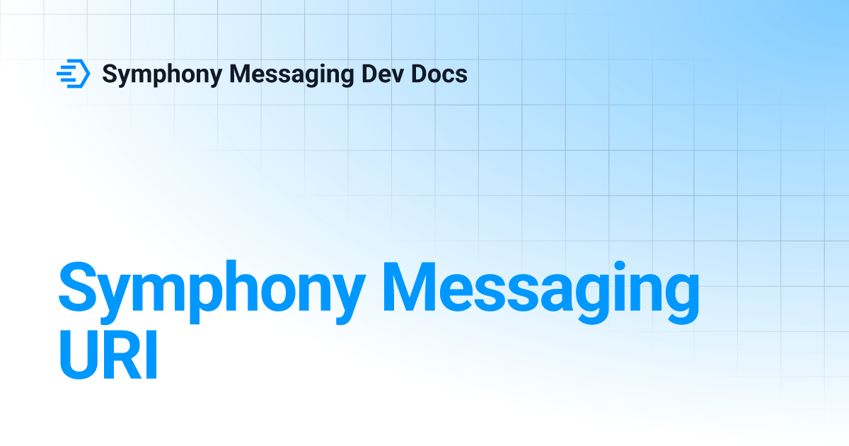 Symphony Messaging URI | Symphony Messaging Dev Docs