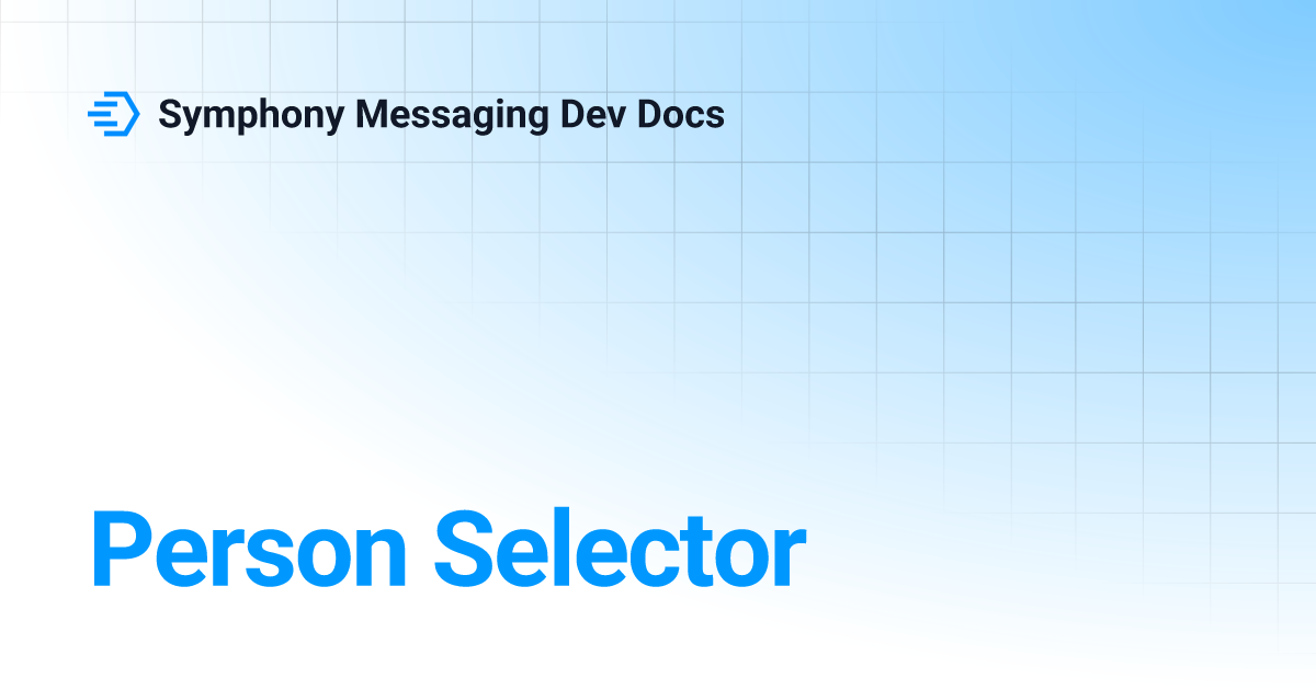 Person Selector | Symphony Messaging Dev Docs