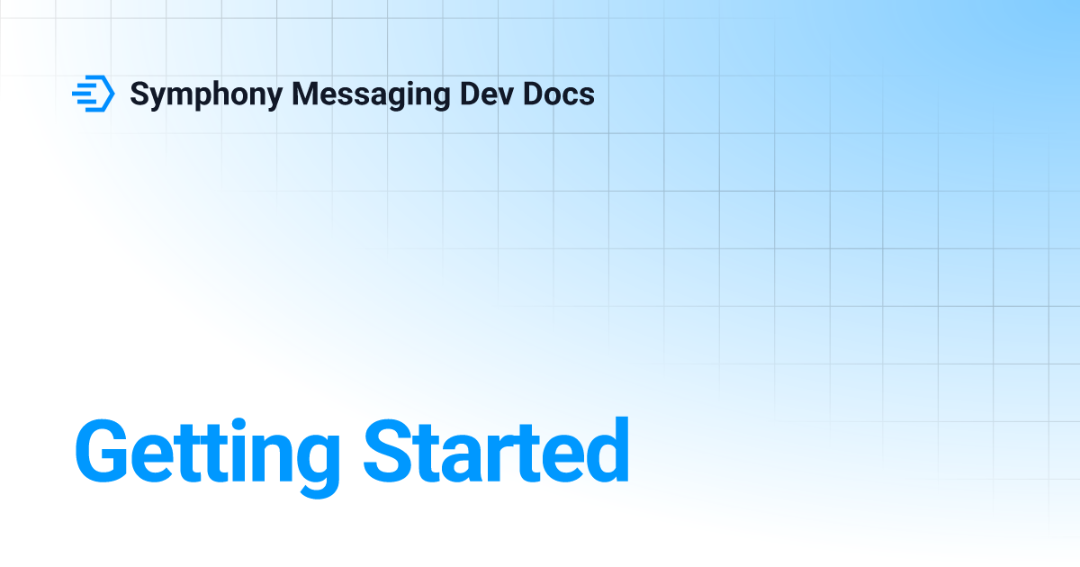 Getting Started | Symphony Messaging Dev Docs