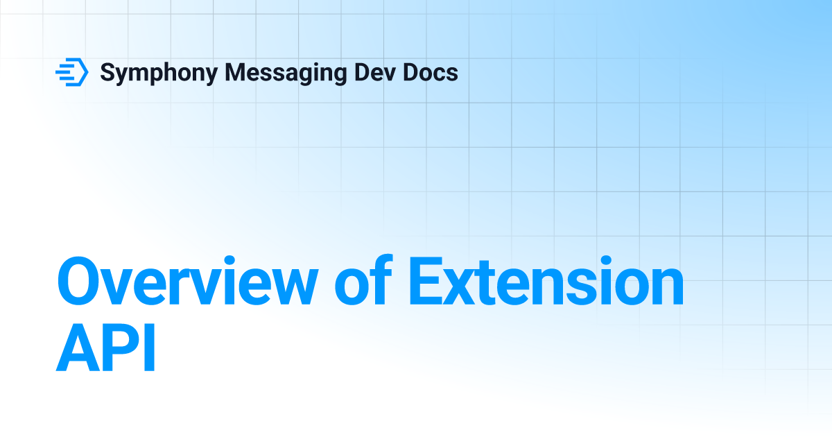 Overview of Extension API | Symphony Messaging Dev Docs