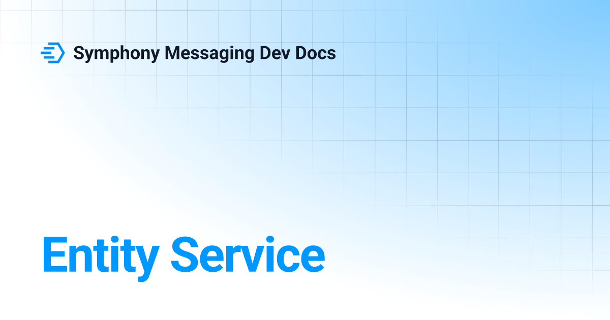 Entity Service | Symphony Messaging Dev Docs