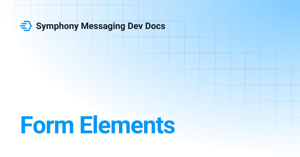 Form Elements | Symphony Messaging Dev Docs