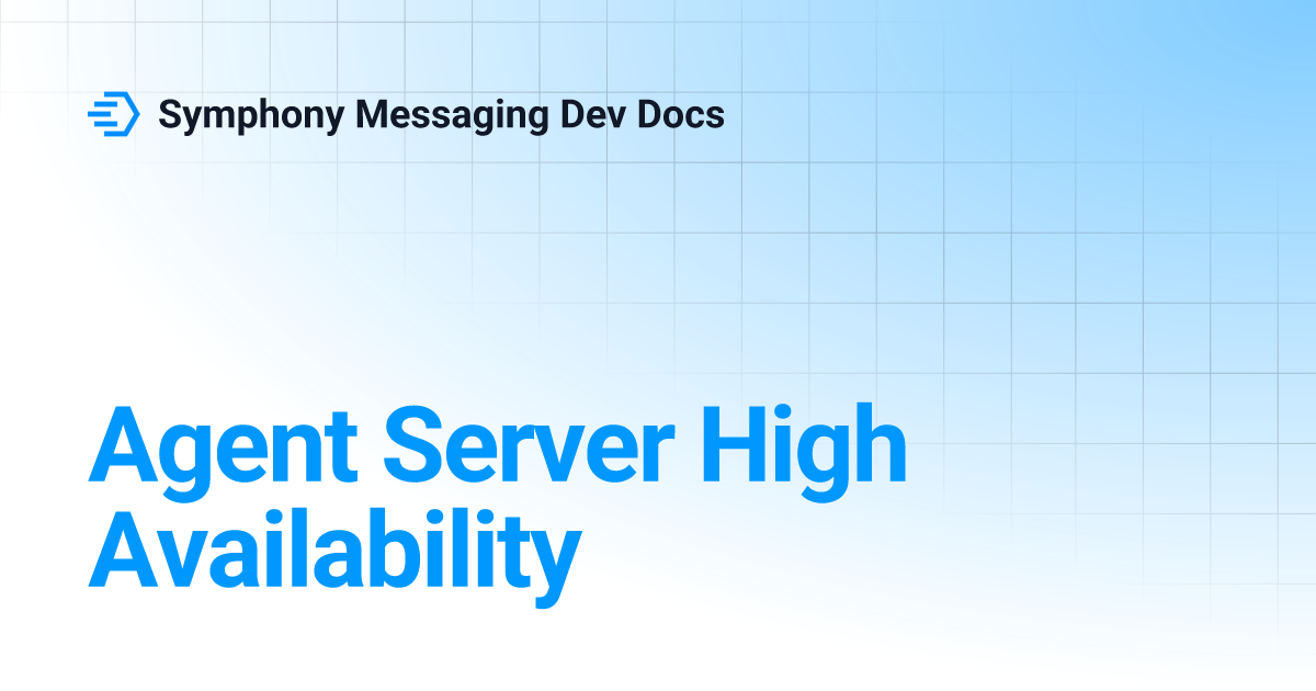 Agent Server High Availability | Symphony Messaging Dev Docs