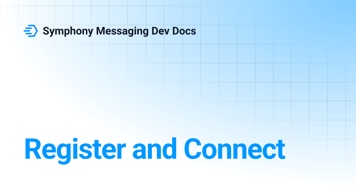 Register and Connect | Symphony Messaging Dev Docs