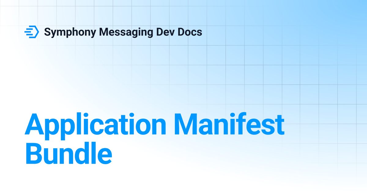 Application Manifest Bundle | Symphony Messaging Dev Docs