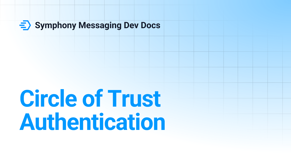 Circle of Trust Authentication | Symphony Messaging Dev Docs
