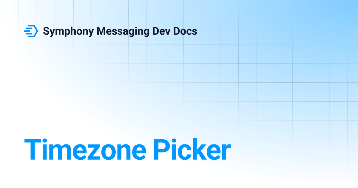 Timezone Picker | Symphony Messaging Dev Docs