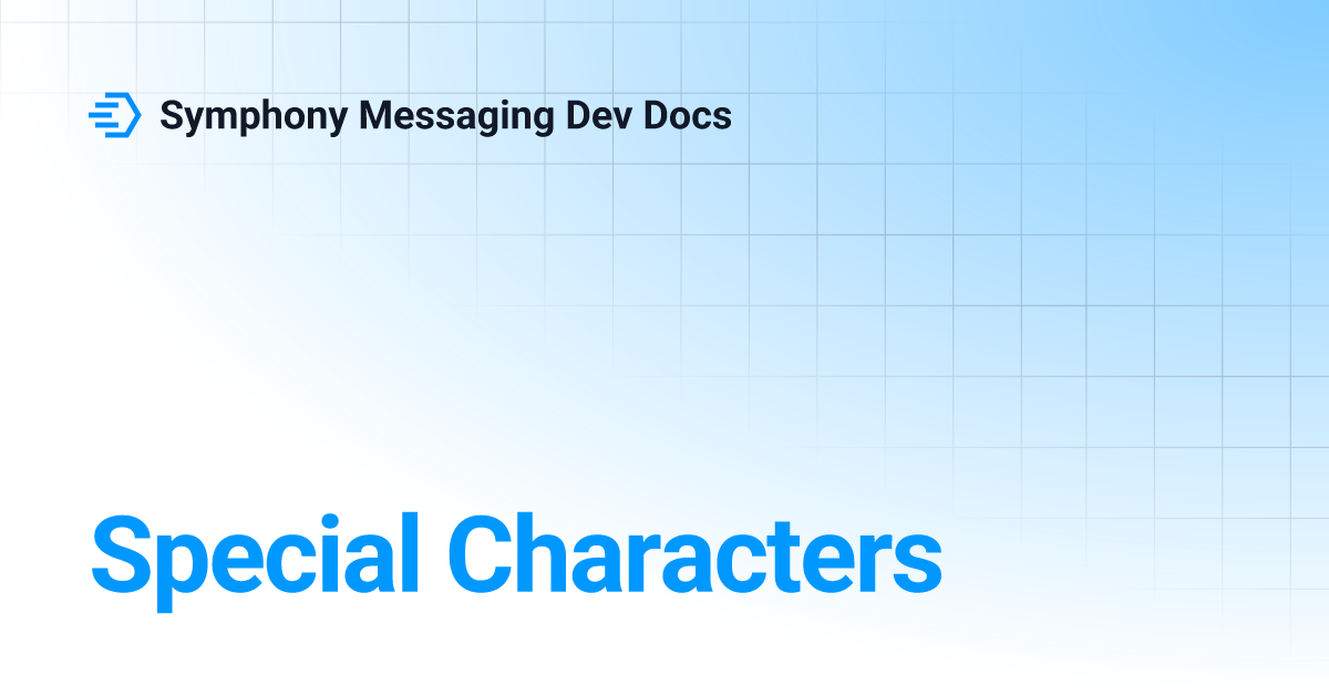 Special Characters | Symphony Messaging Dev Docs