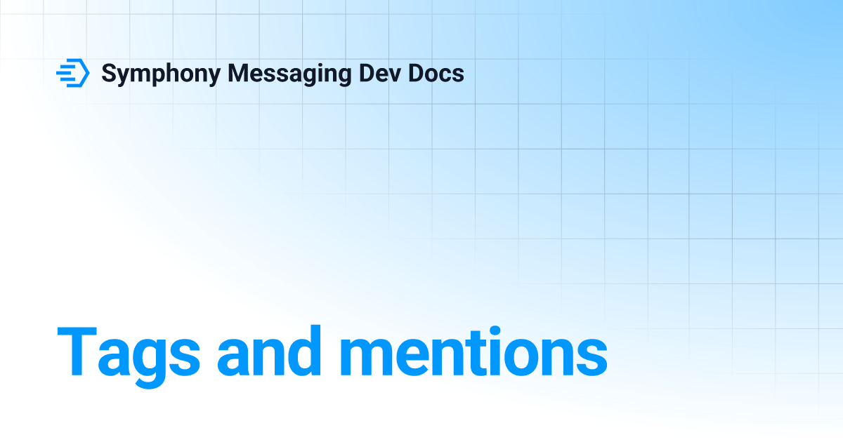 Tags and mentions | Symphony Messaging Dev Docs