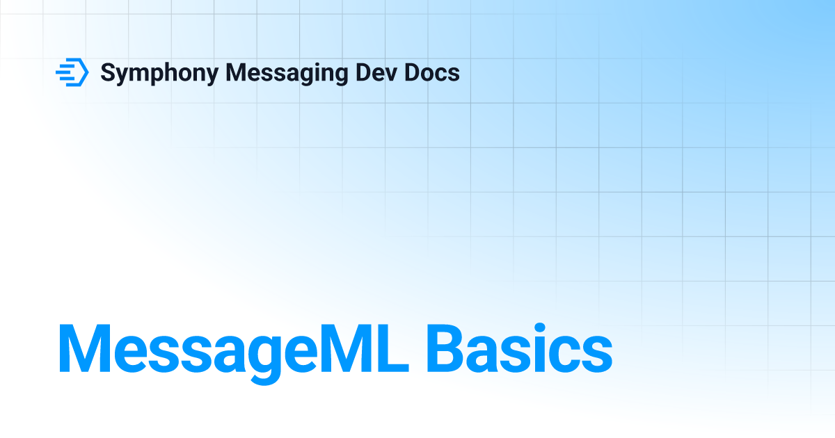 MessageML Basics | Symphony Messaging Dev Docs