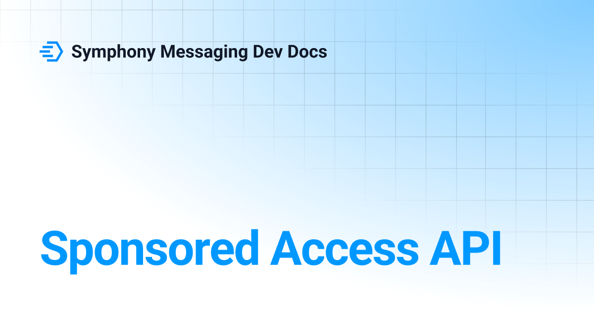 Sponsored Access API | Symphony Messaging Dev Docs