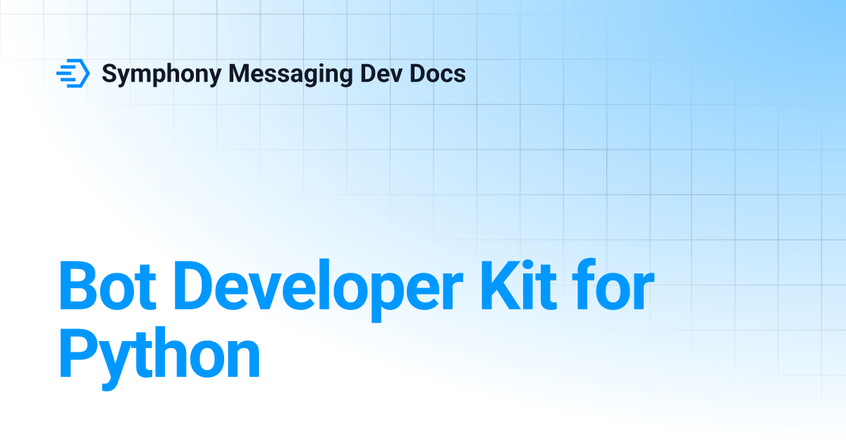 Bot Developer Kit for Python | Symphony Messaging Dev Docs