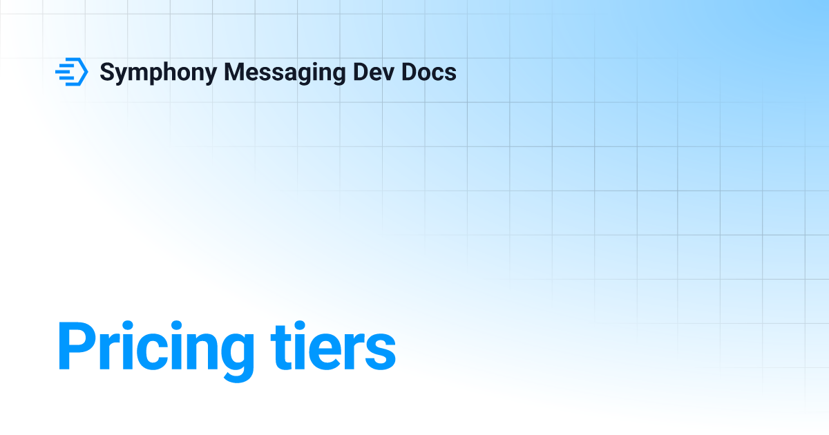 Pricing tiers | Symphony Messaging Dev Docs