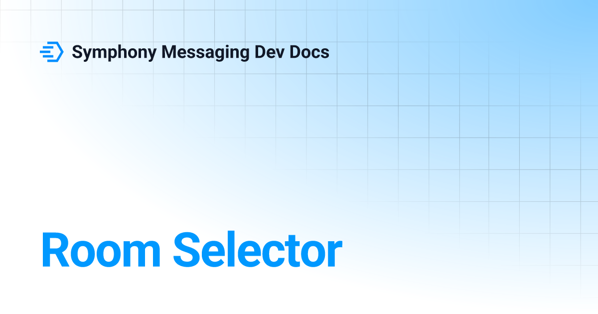 Room Selector | Symphony Messaging Dev Docs