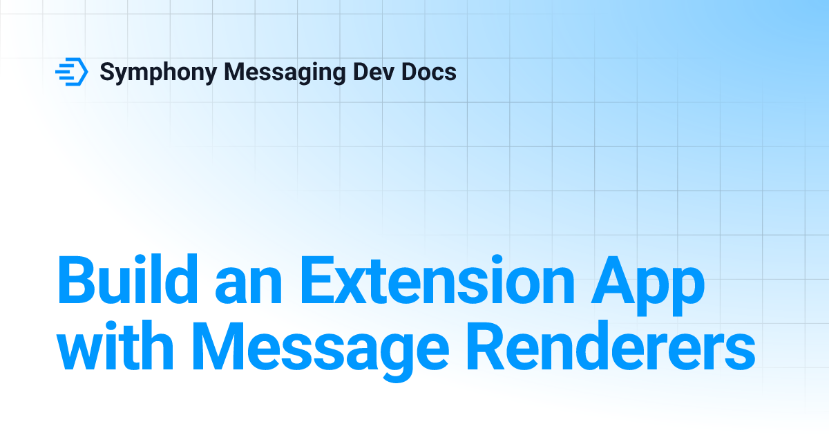 Build an Extension App with Message Renderers | Symphony Messaging Dev Docs