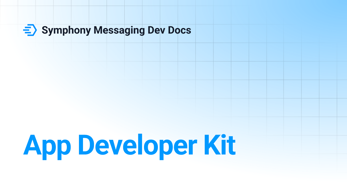 App Developer Kit | Symphony Messaging Dev Docs