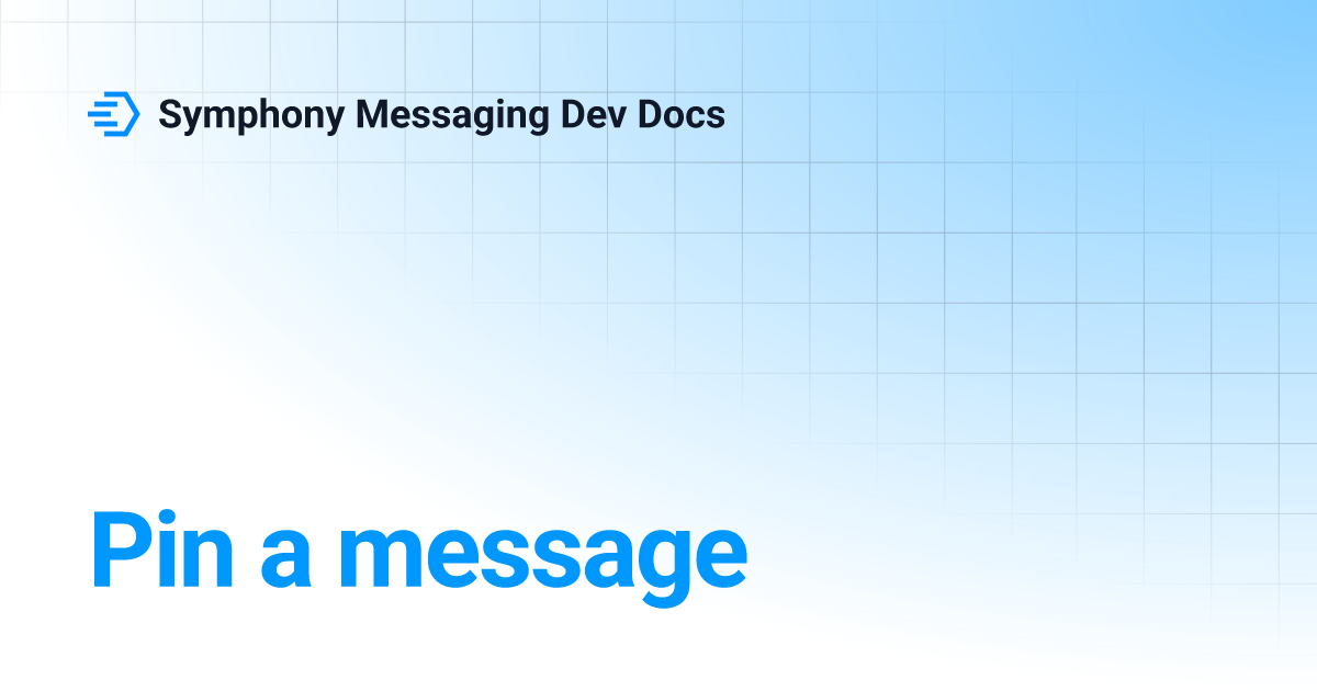 Pin a message | Symphony Messaging Dev Docs