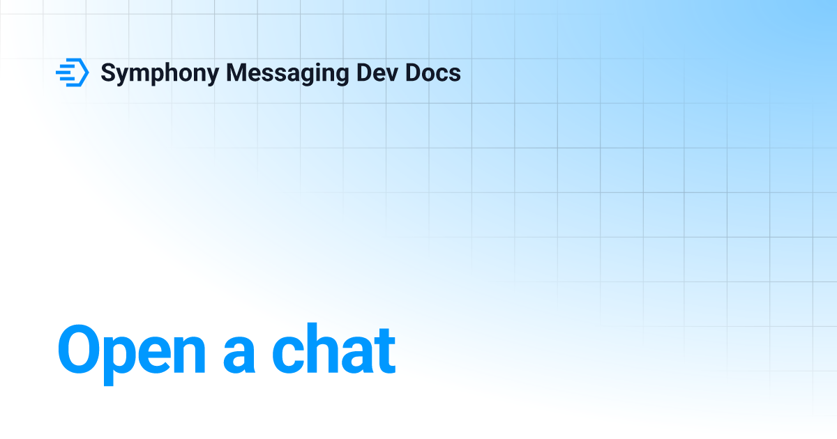 Open a chat | Symphony Messaging Dev Docs