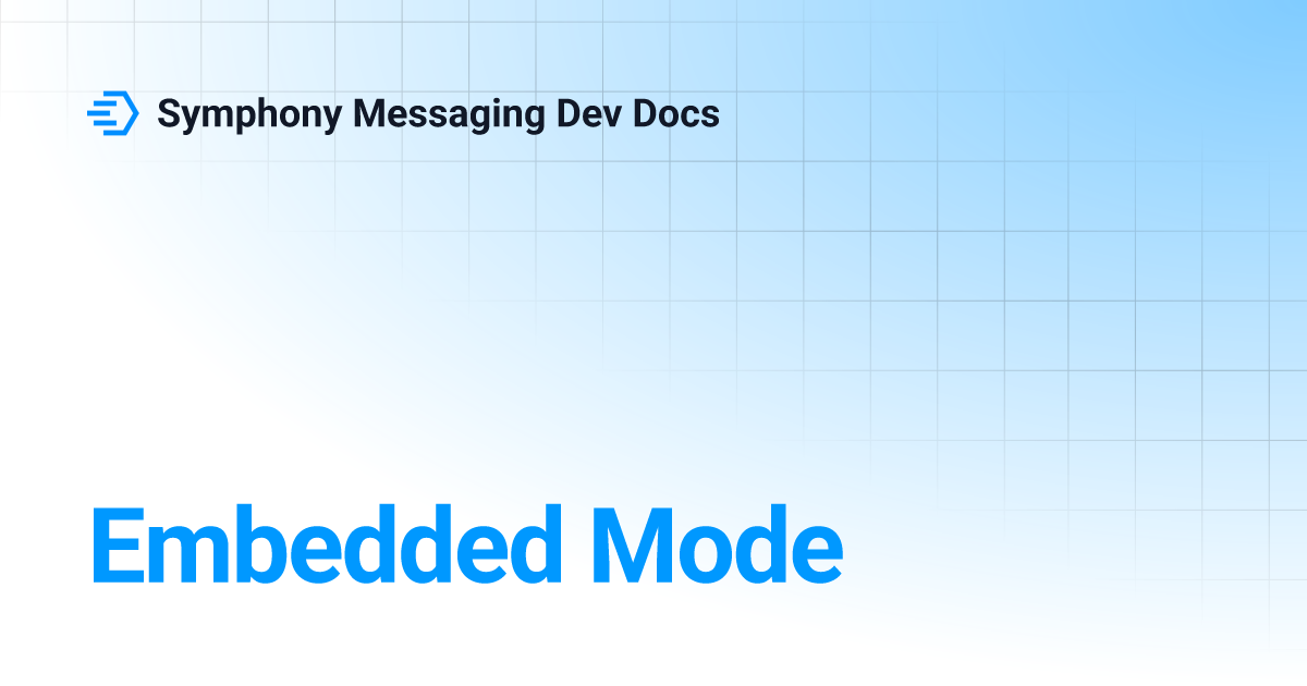 Embedded Mode | Symphony Messaging Dev Docs